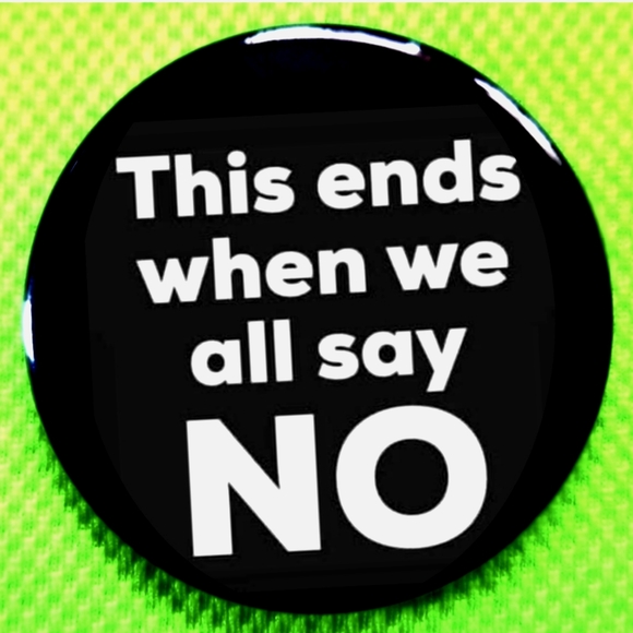 Accessories | 225 Inch This Ends When We All Say No Button Badge Pin ...